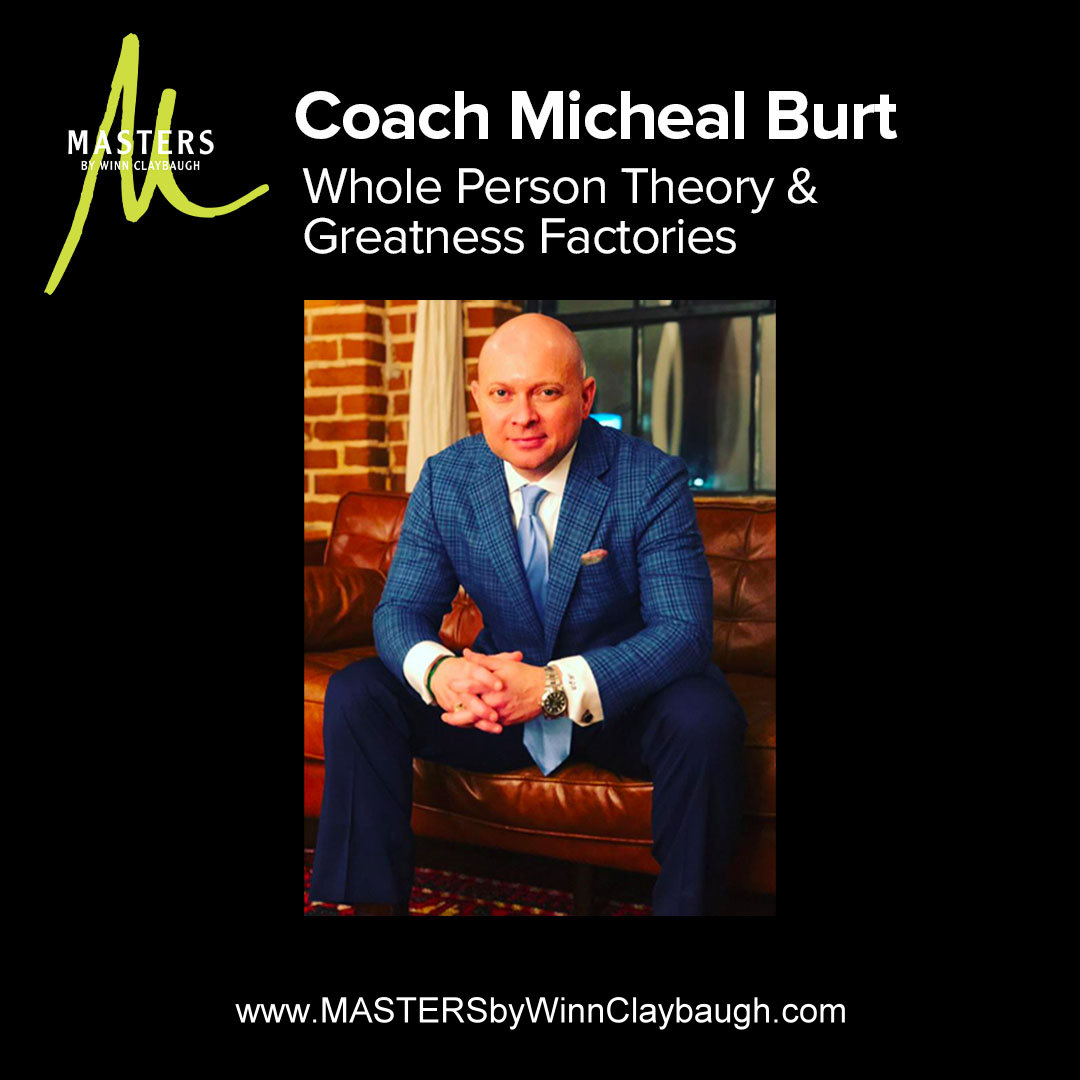 Coach Micheal Burt: Whole Person Theory & Greatness Factories - MASTERS ...
