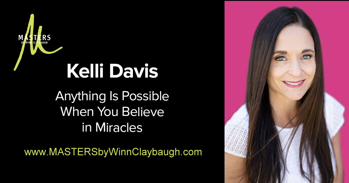 Kelli Davis: Anything Is Possible When You Believe in Miracles ...
