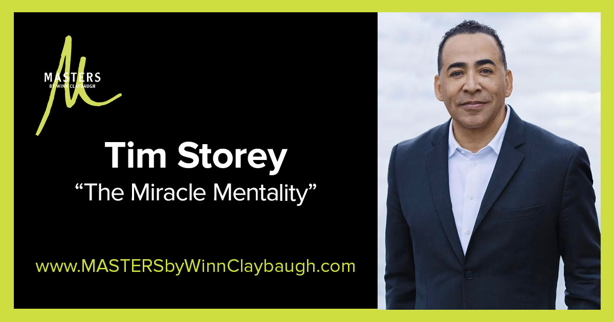 Tim Storey: The Miracle Mentality - MASTERS By Winn Claybaugh