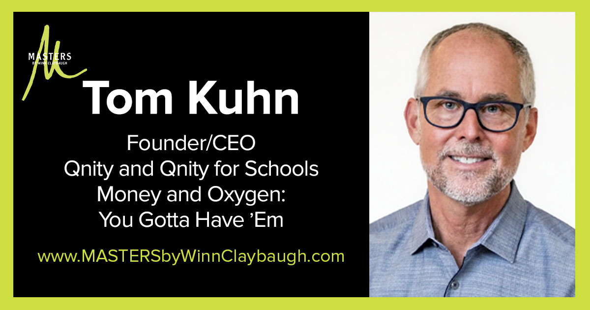Tom Kuhn: Money and Oxygen - You Gotta Have 'Em - MASTERS By Winn Claybaugh