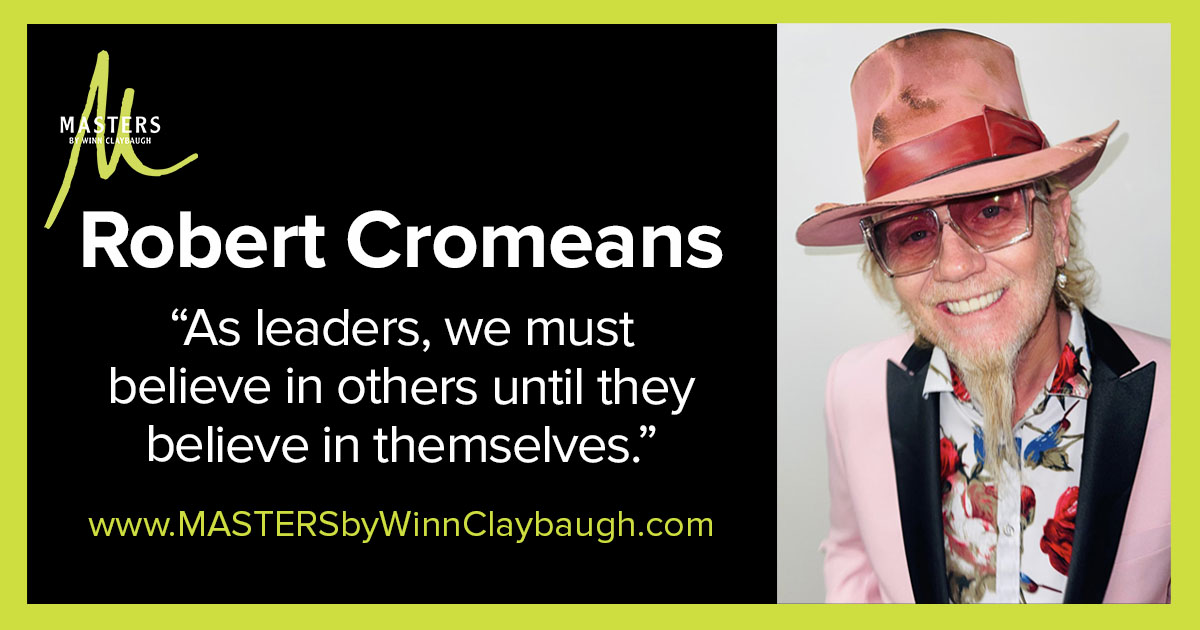 Robert Cromeans: As leaders, we must believe in others until they ...