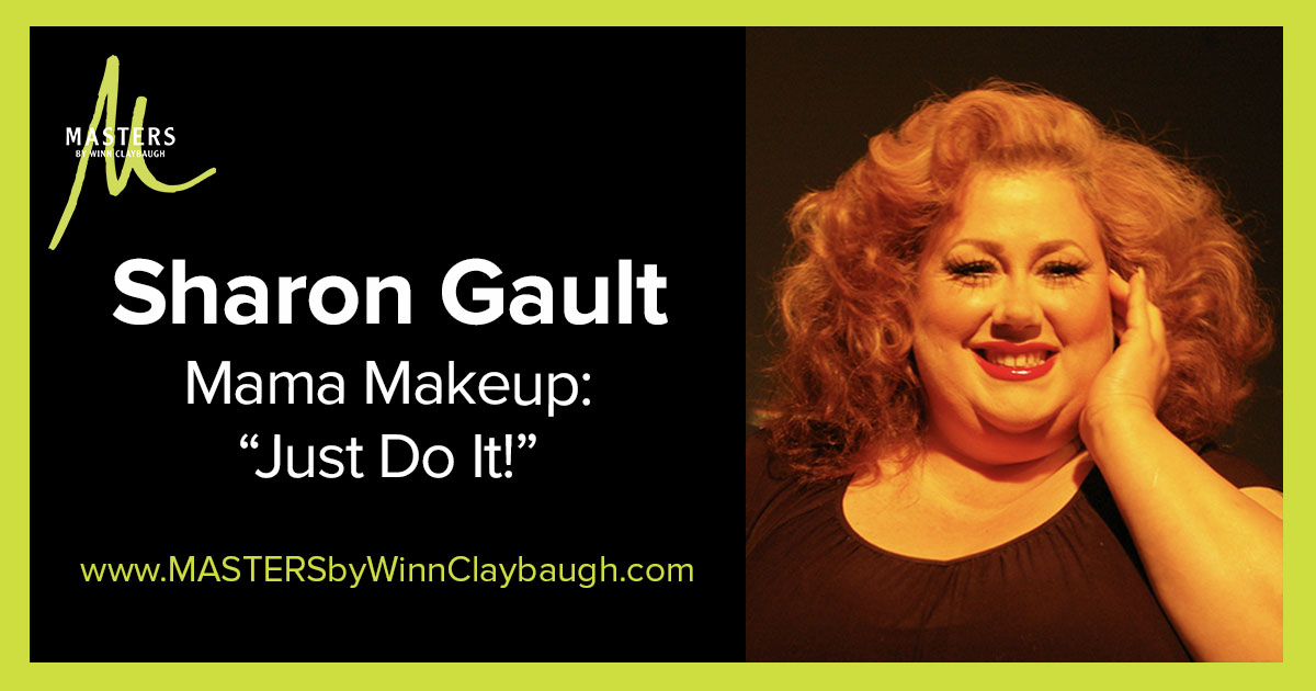 Sharon Gault: Mama Makeup: Just Do It! - MASTERS By Winn Claybaugh