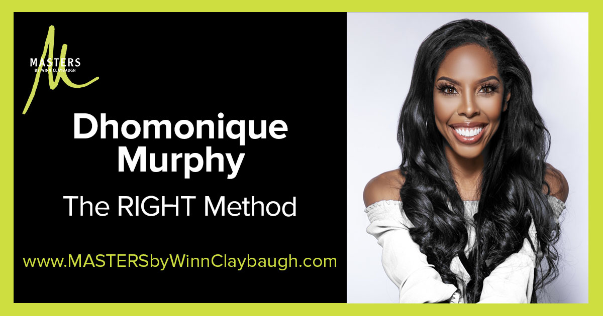 Dhomonique Murphy: The RIGHT Method - MASTERS By Winn Claybaugh