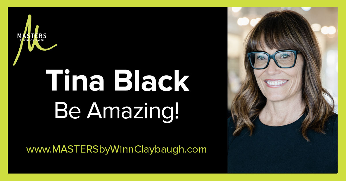 Tina Black: Be Amazing! - MASTERS By Winn Claybaugh