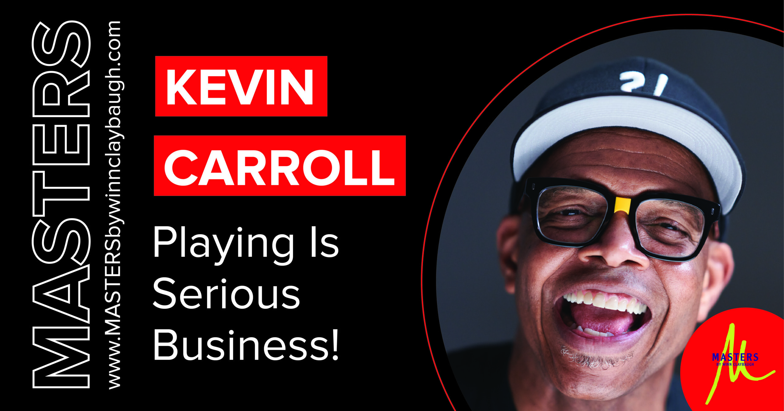 Kevin Carroll: Play Is Serious Business! - MASTERS By Winn Claybaugh