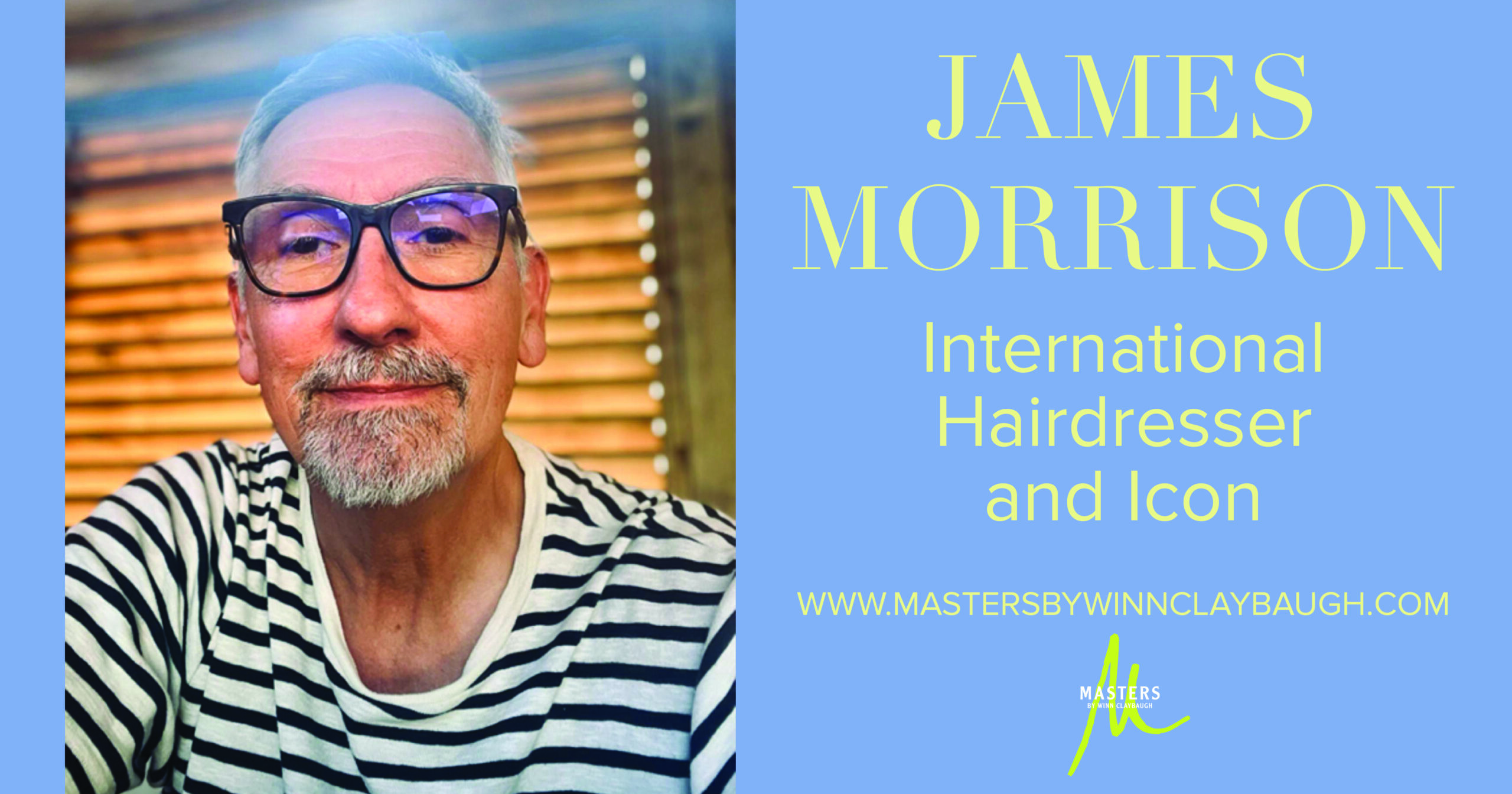 James Morrison: International Hairdresser & Icon - MASTERS By Winn ...