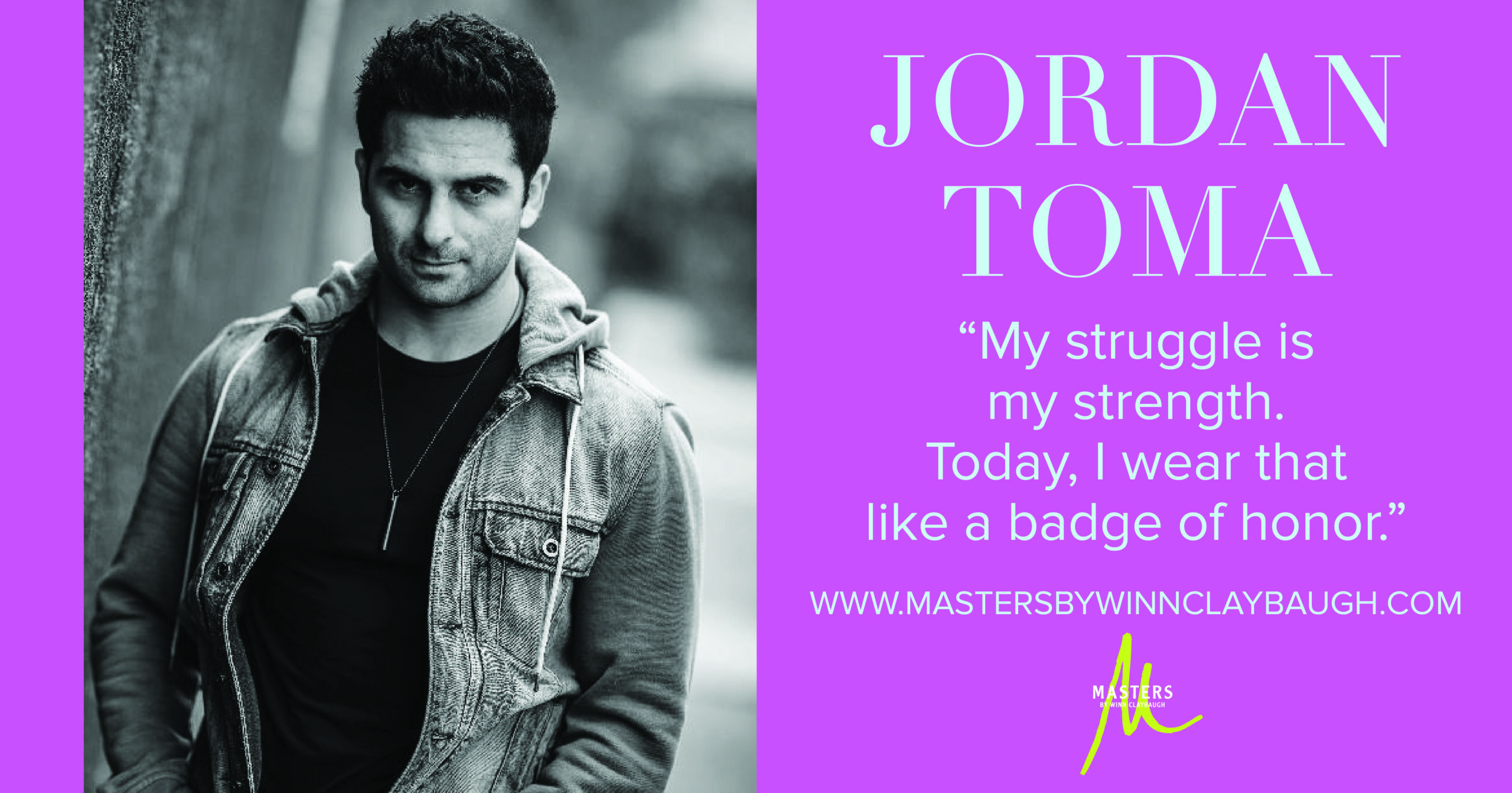 Jordan Toma: "My struggle is my strength. Today, I wear that like a ...