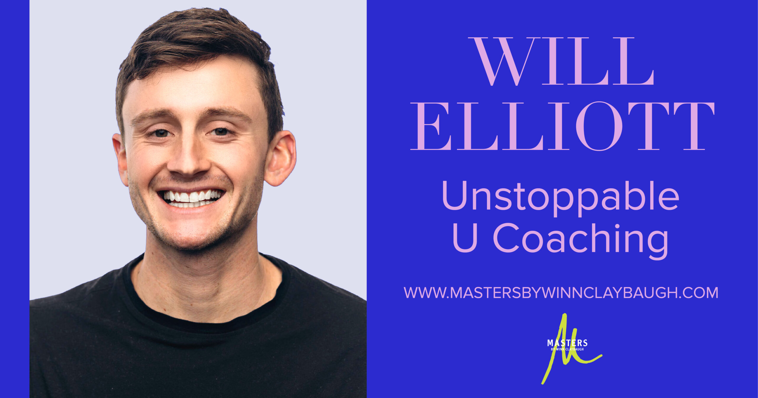 Will Elliott: Unstoppable U Coaching - MASTERS By Winn Claybaugh