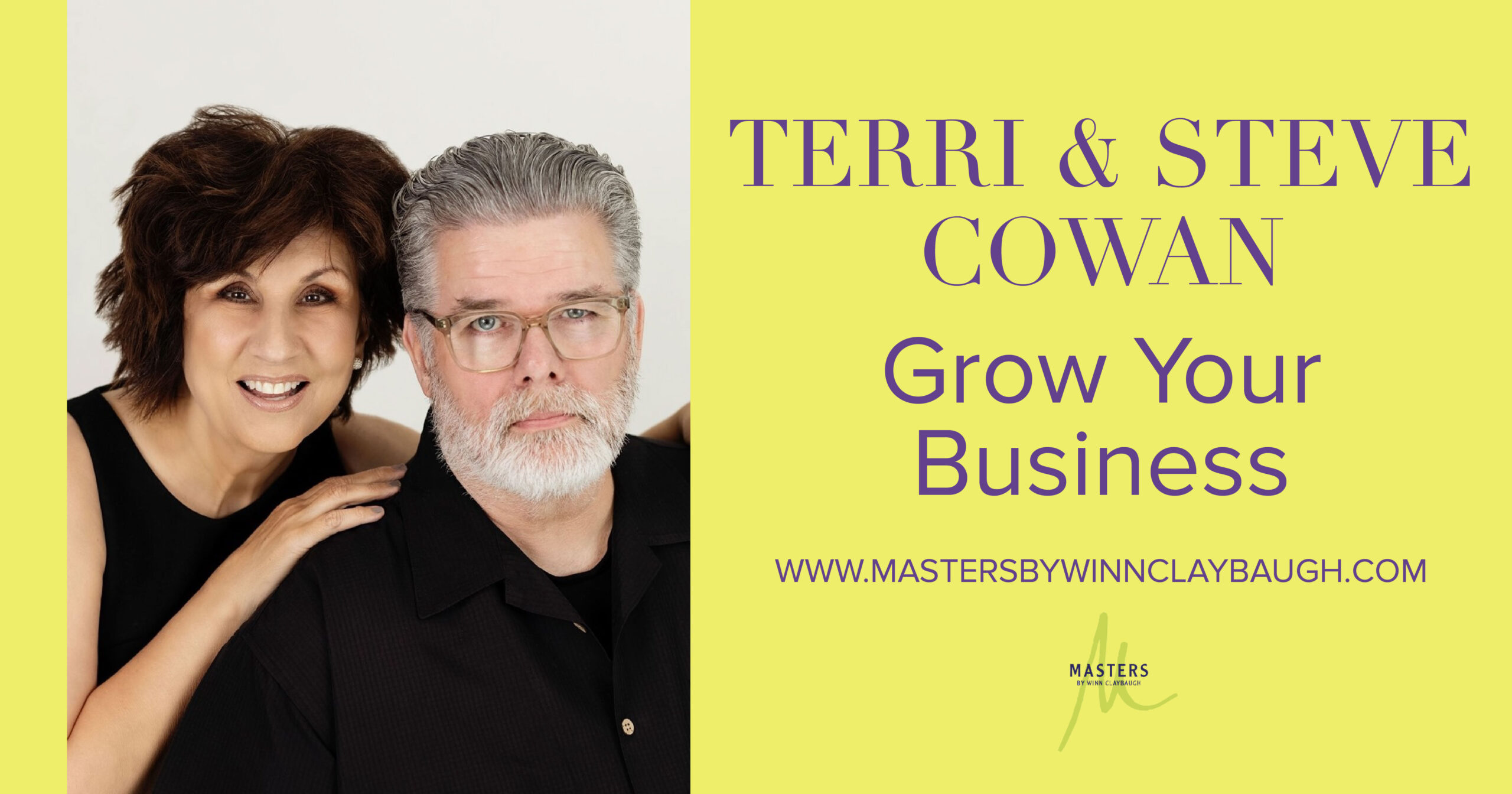 Terri & Steve Cowan: Grow Your Business - MASTERS By Winn Claybaugh