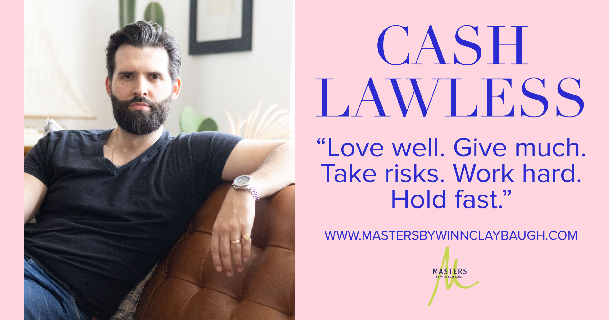Cash Lawless: Love well. Give much. Take risks. Work hard. Hold fast ...