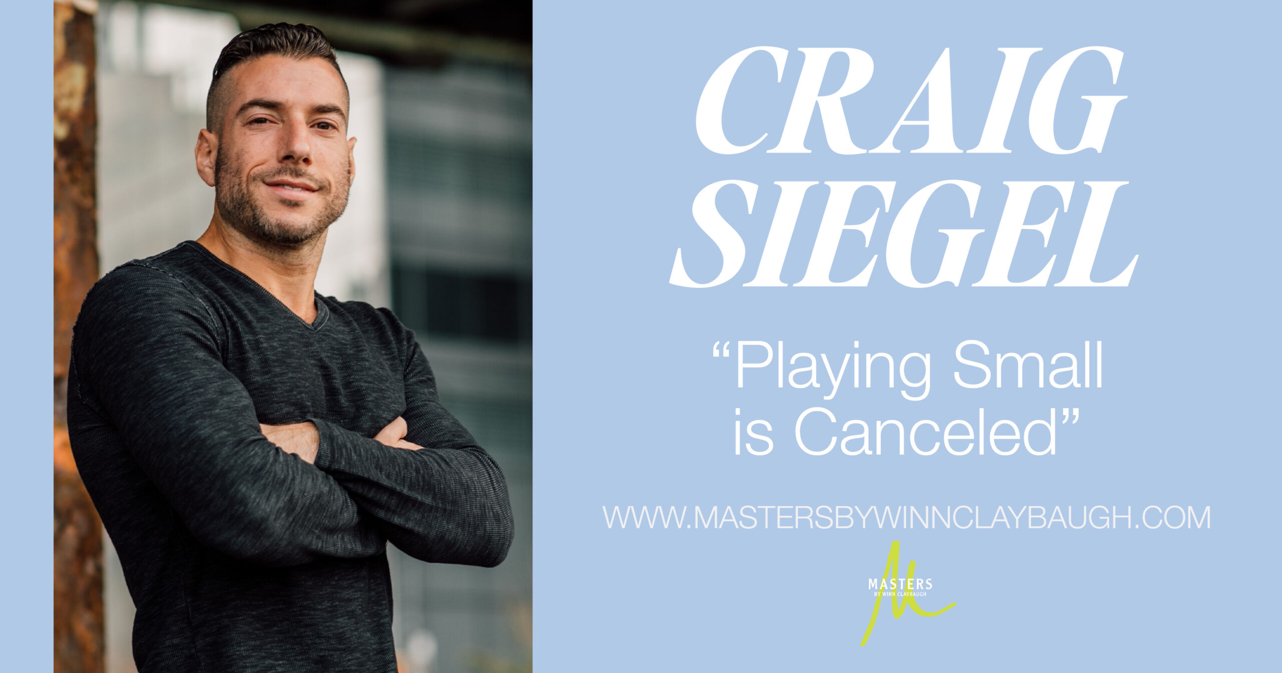 Craig Siegel: Playing Small Is Canceled - MASTERS By Winn Claybaugh