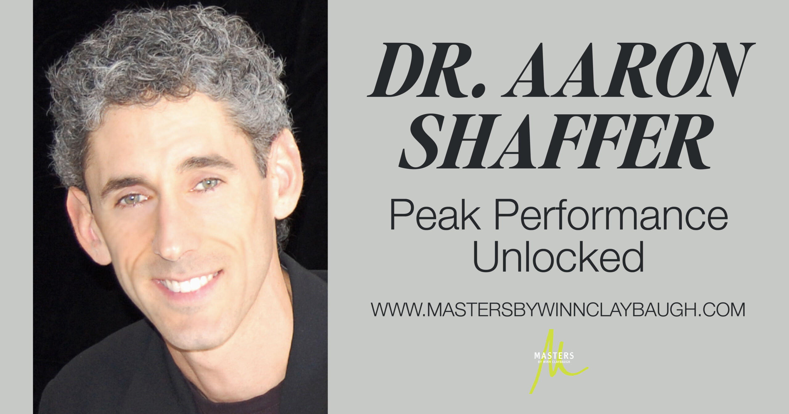 Dr. Aaron Shaffer: Peak Performance Unlocked - MASTERS By Winn Claybaugh