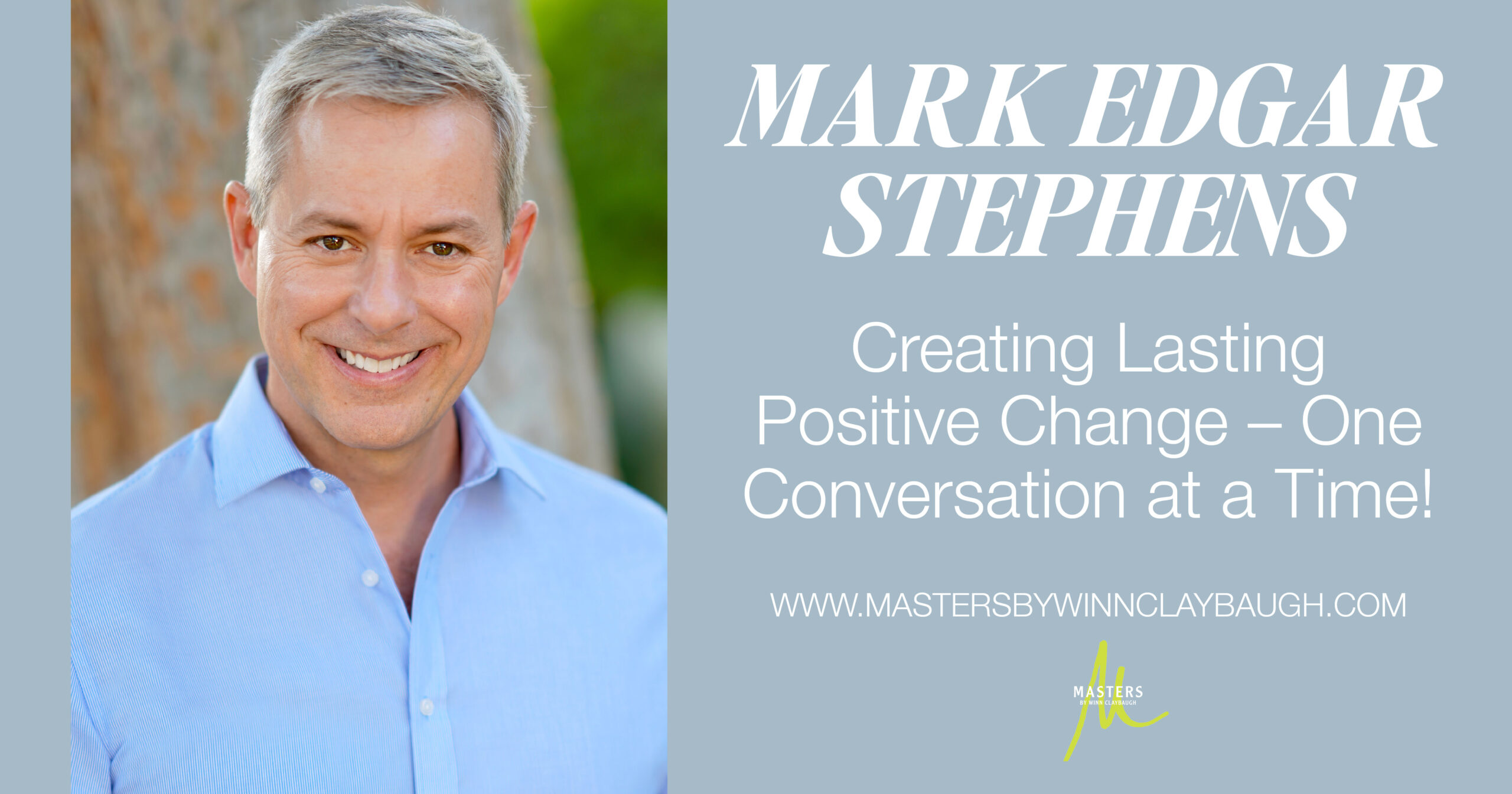 Mark Edgar Stephens: Creating Lasting Positive Change - One ...